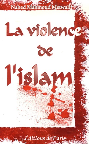 La violence de l'islam de Nahed Mahmoud Metwalli - Livre - Decitre