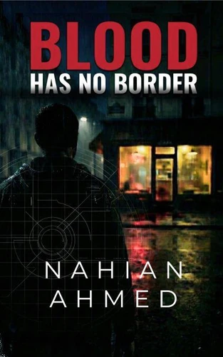 Blood Has No Border de Nahian Ahmed - Decitre