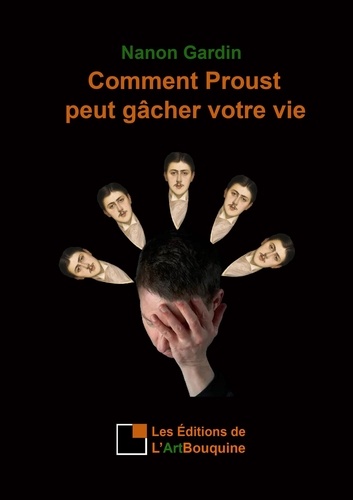 Comment Proust peut gâcher votre vie - Nanon Gardin - Livres - Furet du ...
