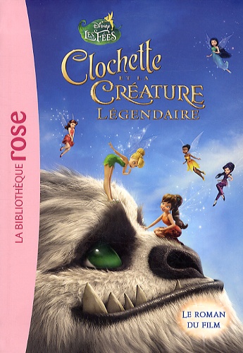 Clochette et la créature légendaire - Le roman... de Natacha Godeau ...
