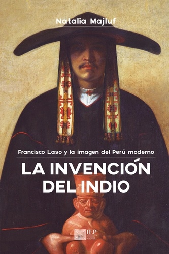 La invención del indio: Francisco Laso y la... - Natalia Majluf ...