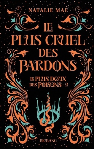 Le plus doux des poisons Tome 2. Le plus cruel... de Natalie Mae ...