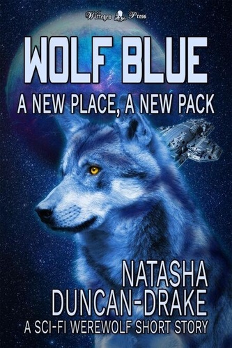 Wolf Blue: A New Place, a New Pack (A Sci-Fi... de Natasha Duncan-Drake ...