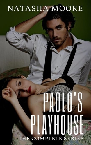 Paolo's Playhouse - The Complete Series - Natasha Moore - Ebooks - Furet du Nord