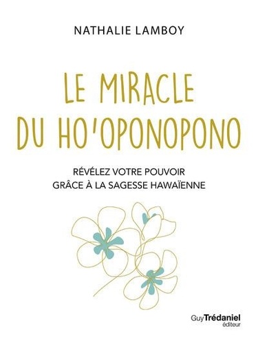 Le miracle du Ho'ponopono - Révélez votre... de Nathalie Lamboy - Grand Format - Livre - Decitre
