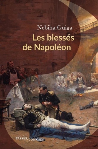 Les blessés de Napoléon de Nebiha Guiga - Livre - Decitre
