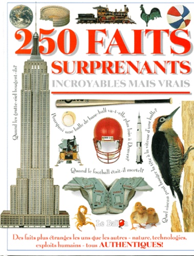 250 FAITS SURPRENANTS INCROYABLES MAIS VRAIS de Ned Halley - Livre ...