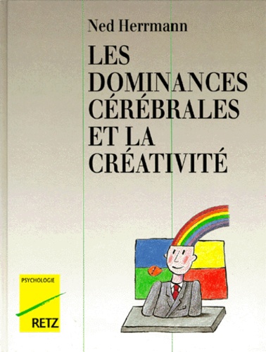 Les dominances cérébrales et la créativité de Ned Herrmann - Livre ...
