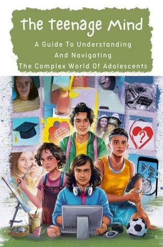 The Teenage Mind: A Guide To Understanding And... de Negoita Manuela ...