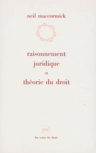 Raisonnement juridique et théorie du droit de Neil MacCormick - Livre ...
