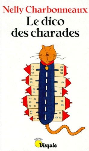 Le dico des charades de Nelly Charbonneaux - Poche - Livre - Decitre