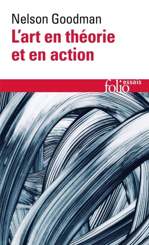 L'art en théorie et en action de Nelson Goodman - Poche - Livre - Decitre