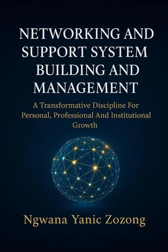 Networking And Support System Building And Management (NESSBAM): A ...
