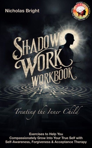 Shadow Work Workbook: Treating the Inner Child:... de Nicholas Bright ...