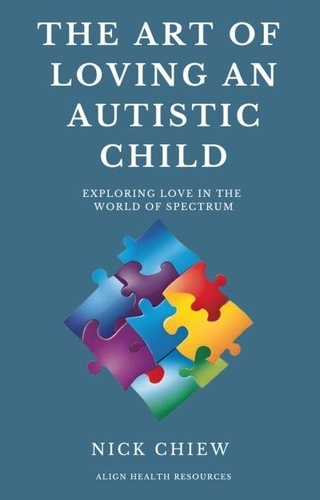 The Art of Loving An Autistic Child - Nick Chiew - Ebooks - Furet du Nord