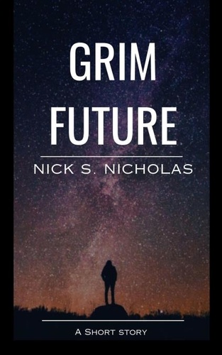 Grim Future: A Short Story de Nick S Nicholas - ePub - Ebooks - Decitre