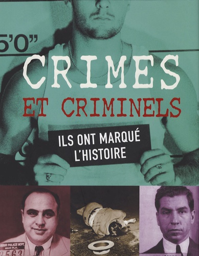 Crimes et Criminels - Ils ont marqué l'histoire de Nick Yapp - Livre ...