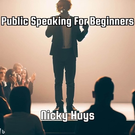 Public Speaking for Beginners de Nicky Huys - ePub - Ebooks - Decitre
