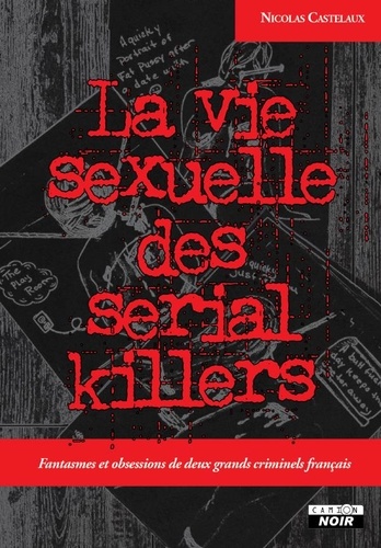 La vie sexuelle des serial killers - Fantasmes et... de Nicolas ...