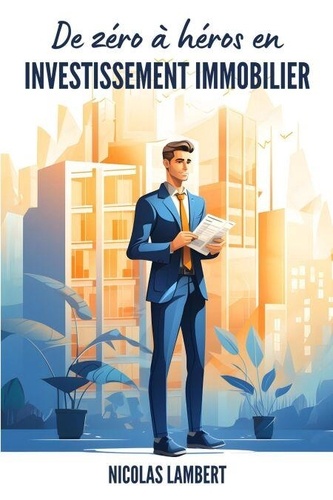 De Zéro à Héros en Investissement Immobilier de Nicolas Lambert - ePub - Ebooks - Decitre