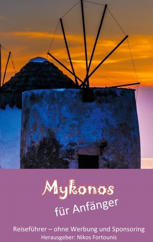 Mykonos für Anfänger - Reiseführer, deutsche... de Nikos Fortounis ...