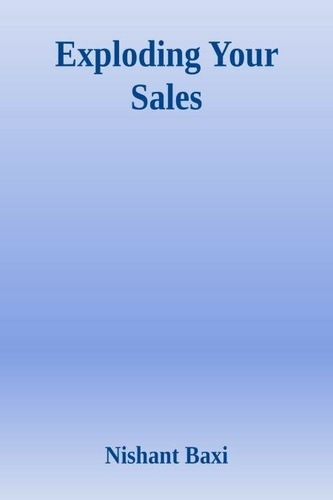 Exploding Your Sales de Nishant Baxi - ePub - Ebooks - Decitre