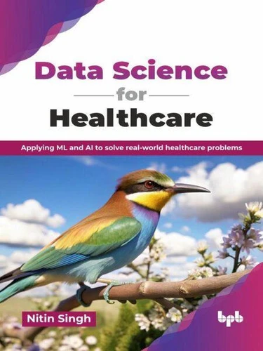 Data Science for Healthcare: Applying ML and AI to solve real-world ...