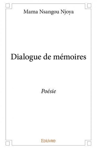 Dialogue de mémoires - Poésie de Njoya mama Nsangou - Livre - Decitre