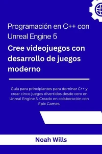 Programmazione C++ di Unreal Engine 5 de Noah Wills - Decitre