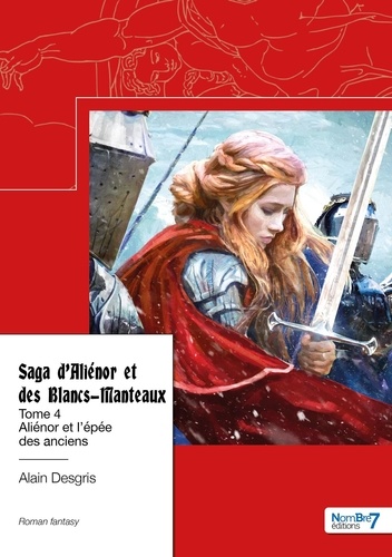 Saga d?Aliénor et des Blancs-Manteaux - Aliénor... de Alain Desgris ...
