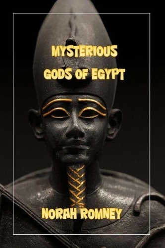 The Mysterious Gods of Egypt - NORAH ROMNEY - Ebooks - Furet du Nord