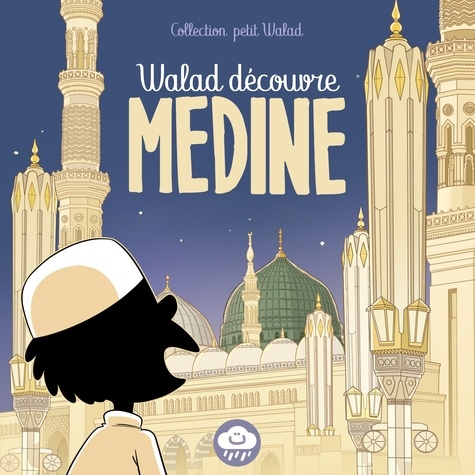 Walad découvre Tome 1. Walad découvre Médine de Norédine Allam - Album ...