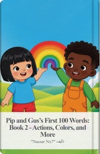 Pip and Gus’s First 100 Adventures A Book of Opposites de NX7 - Decitre