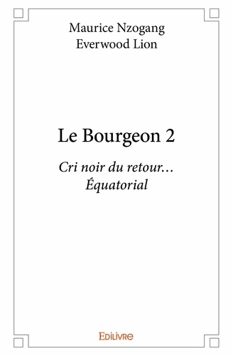 Le bourgeon 2. Le bourgeon 2 - Cri noir du... de Nzogang everwood lion maurice Maurice - Livre ...