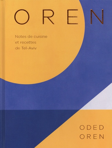 Oren - Notes de cuisine et recettes de Tel Aviv de Oded Oren - Grand ...