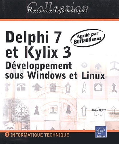 Delphi 7 et Kylix 3 - Développement sous Windows... de Olivier Dewit - Livre - Decitre