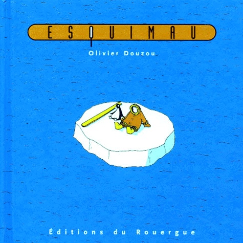 Esquimau de Olivier Douzou - Album - Livre - Decitre