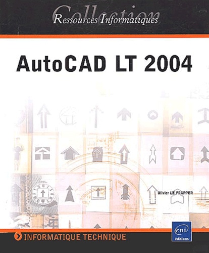 AutoCAD LT 2004 de Olivier Le Frapper - Livre - Decitre