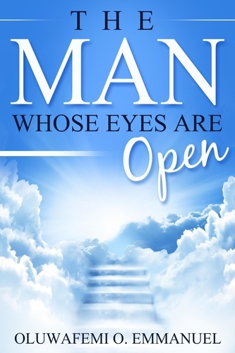 The Man Whose Eyes Are Open de Oluwafemi O. Emmanuel - ePub - Ebooks ...