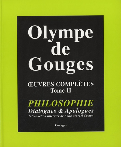 Oeuvres complètes - Tome 2, Philosophie,... de Olympe de Gouges - Grand ...