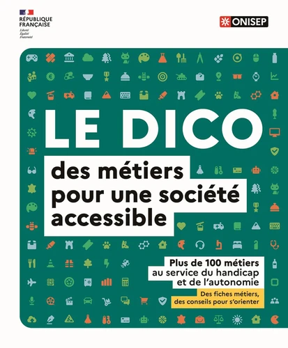Le dico des métiers pour une société accessible de ONISEP - Decitre