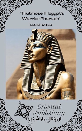 Thutmose III: Egypt's Warrior Pharaoh de Oriental Publishing - ePub ...