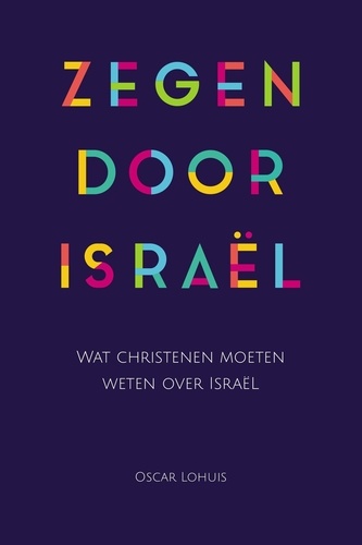 Zegen door Israël, Wat christenen moeten weten... de Oscar Lohuis - ePub - Ebooks - Decitre