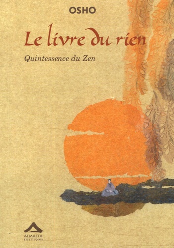 Le livre du rien - Quintessence du Zen de Osho - Livre - Decitre