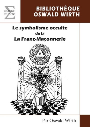 Le symbolisme occulte de la franc-maçonnerie de Oswald Wirth - Multi ...