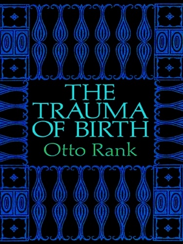 The Trauma of Birth de Otto Rank - ePub - Ebooks - Decitre