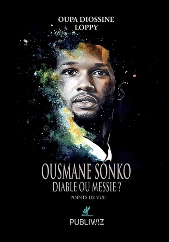 Ousmane Sonko - Diable ou messie ? de Oupa Diossine Loppy - Grand ...