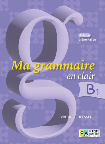 Ma grammaire en clair B1 - Livre du professeur - Irène Paliou | Decitre