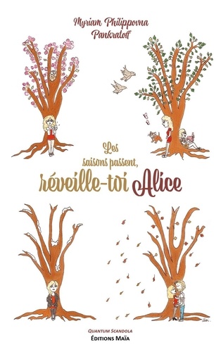 Les saisons passent, réveille-toi Alice de Pankratoff myriam ...