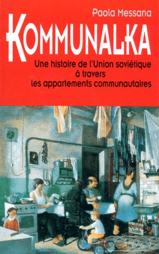 Kommunalka. Une Histoire De L'Union Sovietique A... de Paola Messana ...